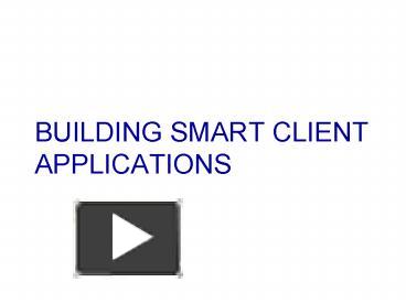 PPT – BUILDING SMART CLIENT APPLICATIONS PowerPoint presentation | free ...