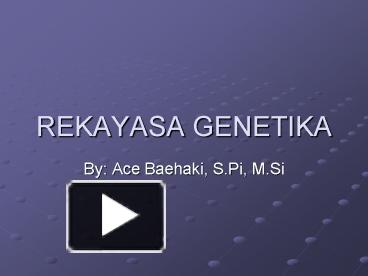 PPT – REKAYASA GENETIKA PowerPoint presentation | free to download - id ...