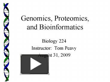 Genomics, Proteomics, and Bioinformatics presentation | free to view