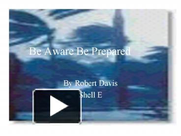 PPT – Be Aware Be Prepared PowerPoint presentation | free to view - id ...