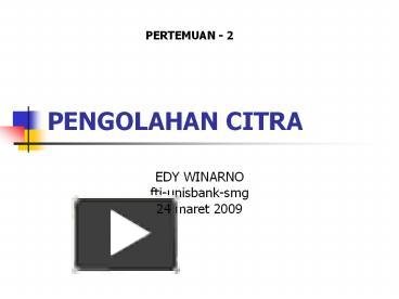 PENGOLAHAN CITRA presentation | free to download