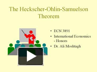 The Heckscher-Ohlin-Samuelson Theorem presentation | free to download