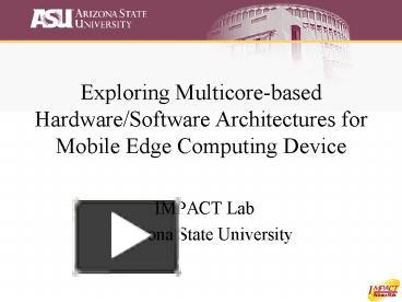 Exploring Multicore-based Hardware/Software Architectures for Mobile ...