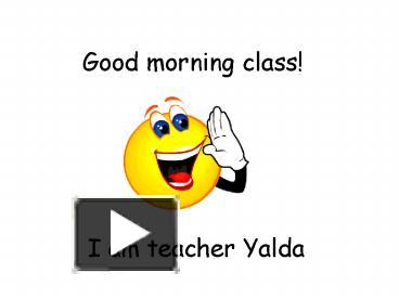 Good morning class! presentation | free to view
