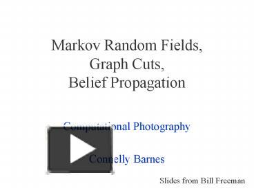 Markov Random Fields, Graph Cuts, Belief Propagation presentation ...
