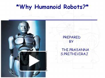 PPT – *Why Humanoid Robots?* PREPARED BY THI.PRASANNA S.PRITHIVIRAJ ...