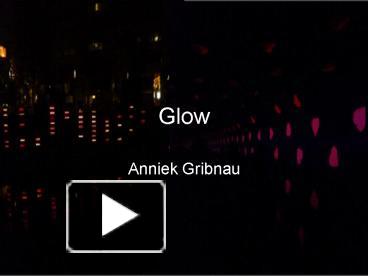 PPT – Glow PowerPoint presentation | free to download - id: 5a205f-ZWI4O