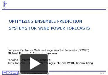 PPT – OPTIMIZING ENSEMBLE PREDICTION SYSTEMS FOR WIND POWER FORECASTS ...