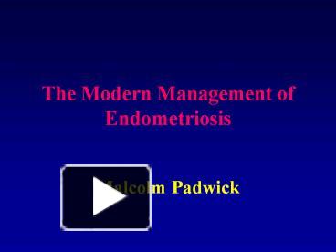 The Modern Management of Endometriosis presentation | free to view