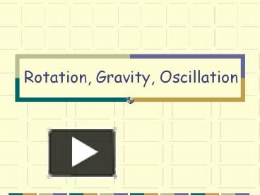 PPT – Rotation, Gravity, Oscillation PowerPoint presentation | free to ...