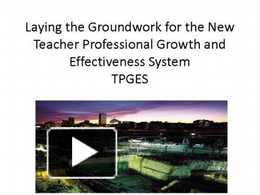 PPT – Laying the Groundwork for the New Teacher Professional Growth and ...