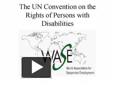 The UN Convention on the Rights of Persons with Disabilities ...