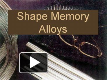 Shape Memory Alloys presentation | free to download