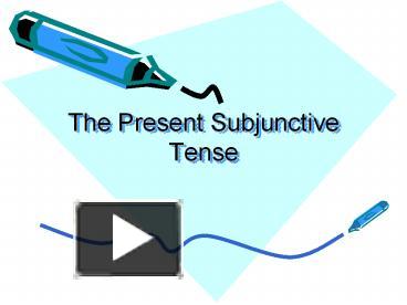 PPT – The Present Subjunctive Tense PowerPoint presentation | free to ...