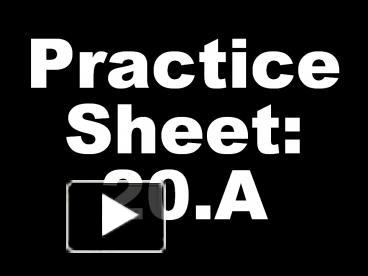 PPT – Practice Sheet: 20.A PowerPoint presentation | free to download ...