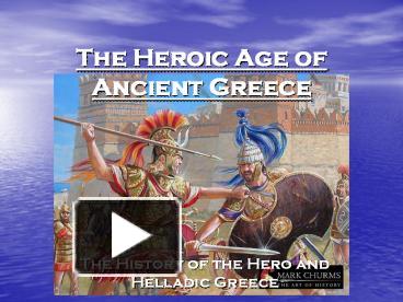 The Heroic Age of Ancient Greece presentation | free to view