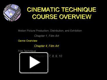 CINEMATIC TECHNIQUE COURSE OVERVIEW presentation | free to view