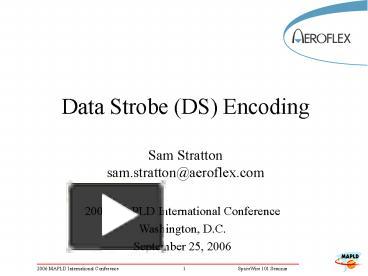 PPT – Data Strobe (DS) Encoding Sam Stratton sam.stratton@aeroflex.com ...