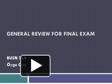 GENERAL REVIEW FOR FINAL EXAM presentation | free to download