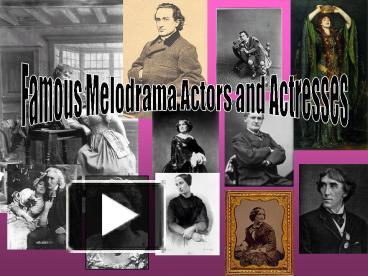 Famous Melodrama Actors and Actresses presentation | free to view