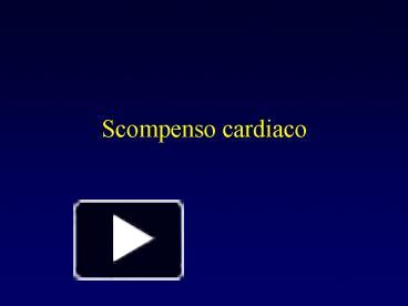 Scompenso cardiaco presentation | free to view