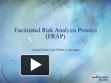Facilitated Risk Analysis Process (FRAP) Adapted from Tom Peltier ...