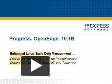 Progress OpenEdge 10'1B presentation | free to view