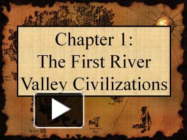 PPT – Chapter 1: The First River Valley Civilizations PowerPoint ...