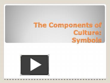 The Components of Culture: Symbols presentation | free to download