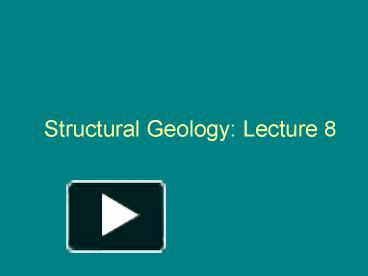 PPT – Structural Geology: Lecture 8 PowerPoint presentation | free to ...