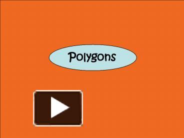 PPT – Polygons PowerPoint presentation | free to view - id: 5bdfb-ZDc1Z