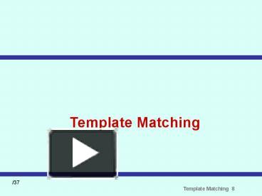 PPT – ????? ??' 8: Template Matching PowerPoint presentation | free to ...