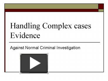 PPT – Handling Complex cases Evidence PowerPoint presentation | free to ...