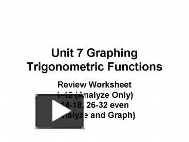 Unit 7 Graphing Trigonometric Functions presentation | free to view