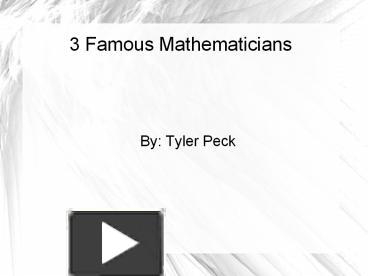 PPT – 3 Famous Mathematicians PowerPoint presentation | free to ...