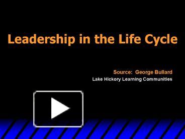 Leadership in the Life Cycle presentation | free to view