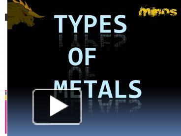 TYPES OF METALS presentation | free to download