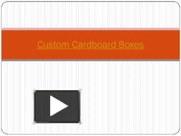 Custom Cardboard Boxes presentation | free to download