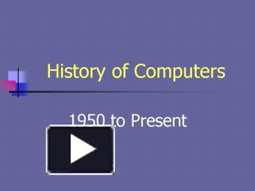 PPT – History of Computers PowerPoint presentation | free to view - id ...