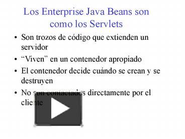 PPT – Los Enterprise Java Beans son como los Servlets PowerPoint ...