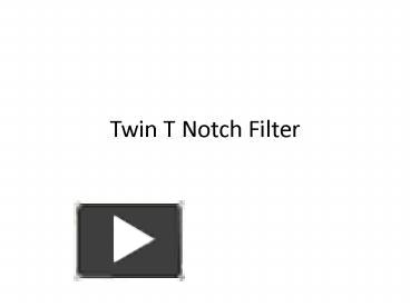 Twin T Notch Filter presentation | free to view