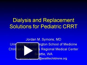 Dialysis and Replacement Solutions for Pediatric CRRT presentation ...