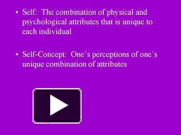 Self: The combination of physical and psychological attributes that is ...