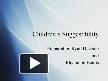 Childrens Suggestibility presentation | free to view