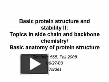 Basic protein structure and stability II: Topics in side chain and ...