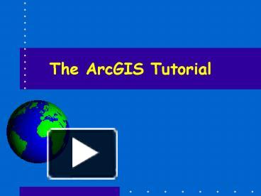 The ArcGIS Tutorial presentation | free to view