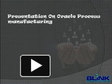 Oracle Process Manufacturing presentation | free to download