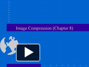 Image Compression (Chapter 8) presentation | free to view