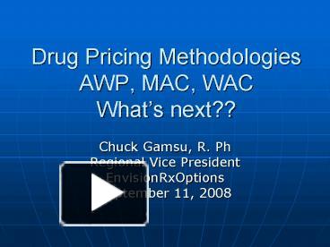 PPT – Drug Pricing Methodologies AWP, MAC, WAC Whats next PowerPoint ...