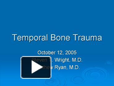 Temporal Bone Trauma presentation | free to view